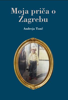 Knjižnice grada Zagreba - Andreja Tonč: Moja priča o Zagrebu